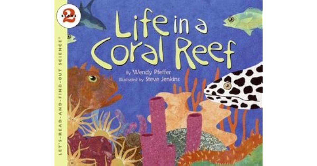 Life in a Coral Reef by Wendy Pfeffer