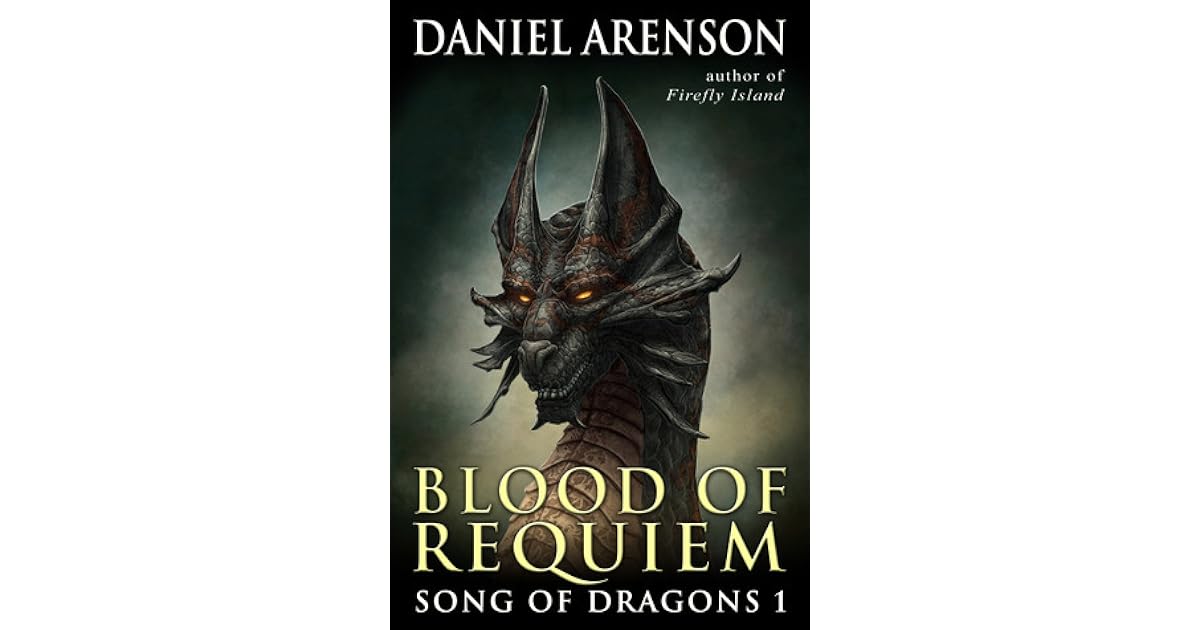 Blood of Requiem (Song of Dragons, #1) by Daniel Arenson