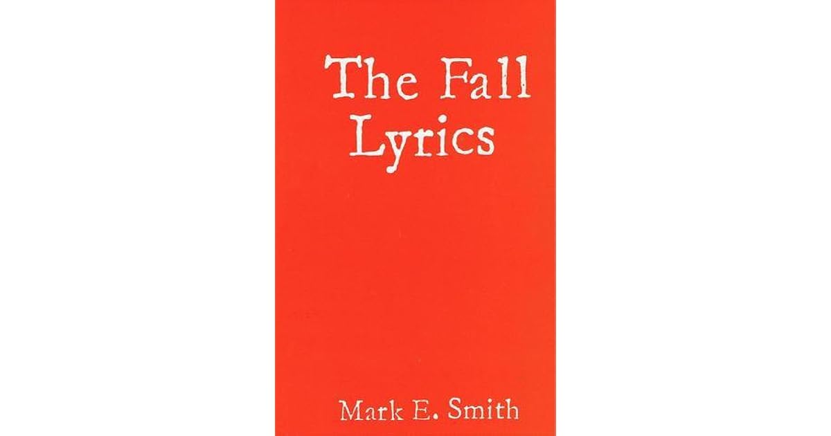 The Fall Lyrics by Mark E. Smith