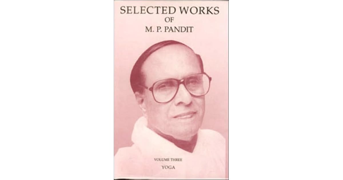 Selected Works of M.P. Pandit Vol. 3: Yoga by M.P. Pandit