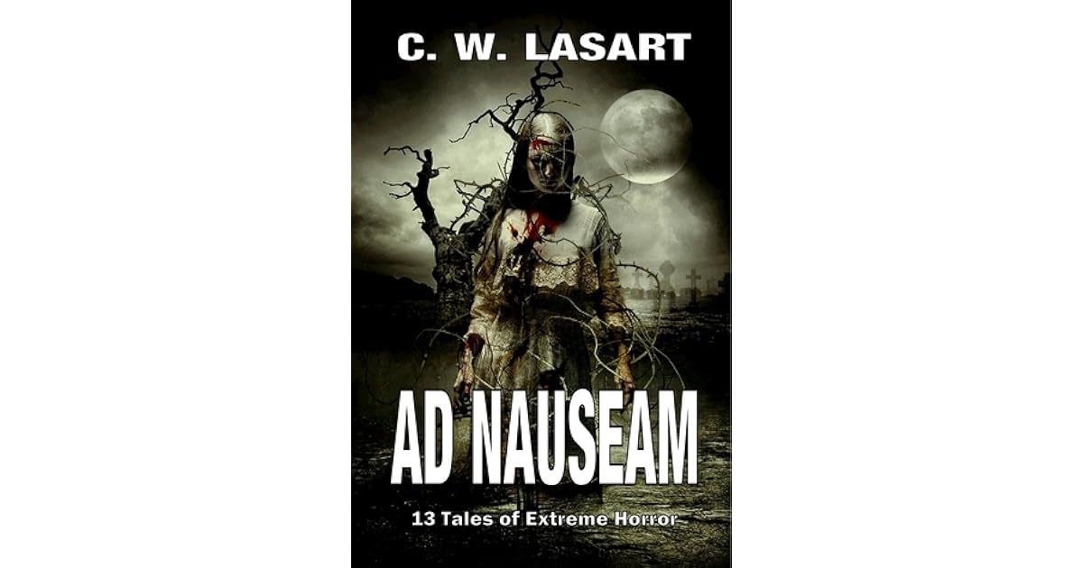 Ad Nauseam by C.W. LaSart