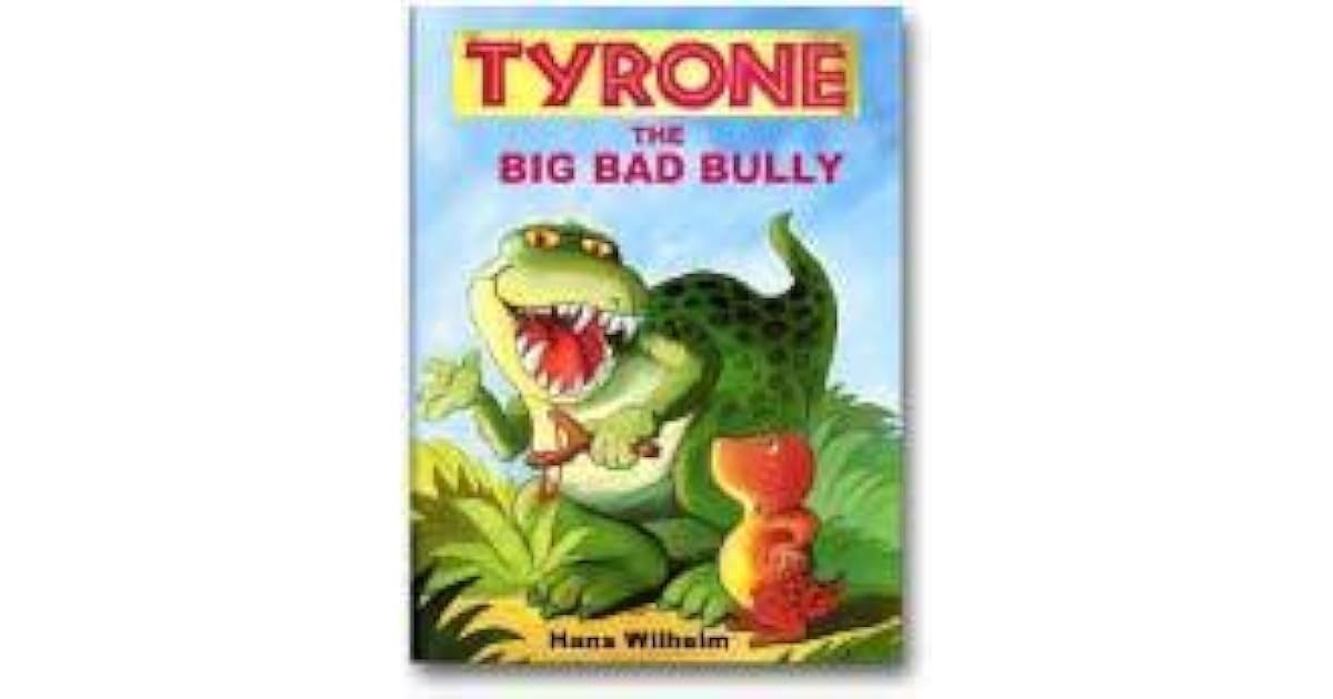 Tyrone The Big Bad Bully by Hans Wilhelm