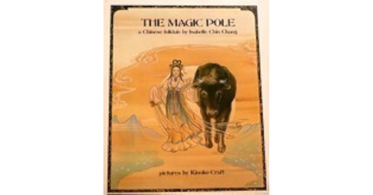 The Magic Pole : A Chinese Folktale by Isabelle Chin Chang