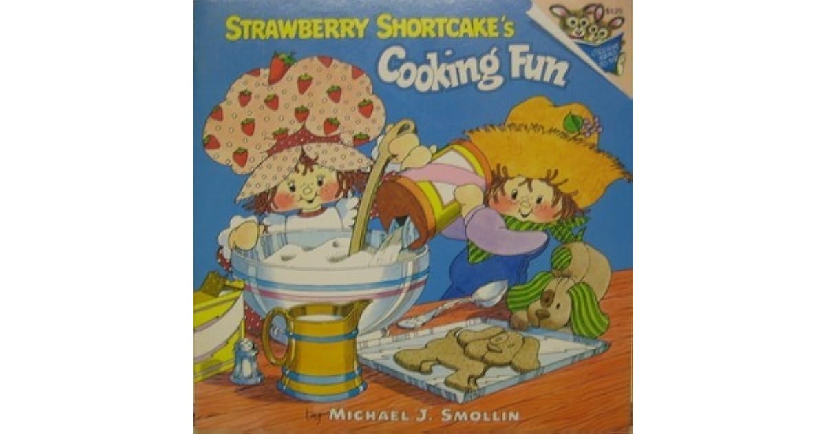 Strawberry Shortcake's Cooking Fun by Michael J. Smollin