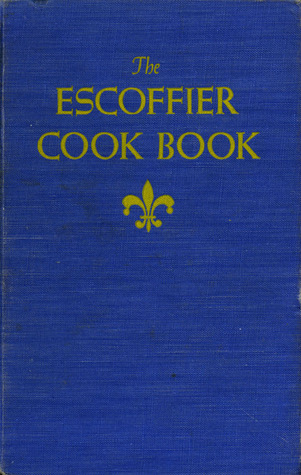 The Escoffier Cookbook A Guide to the Fine Art of Cookery by Auguste ...