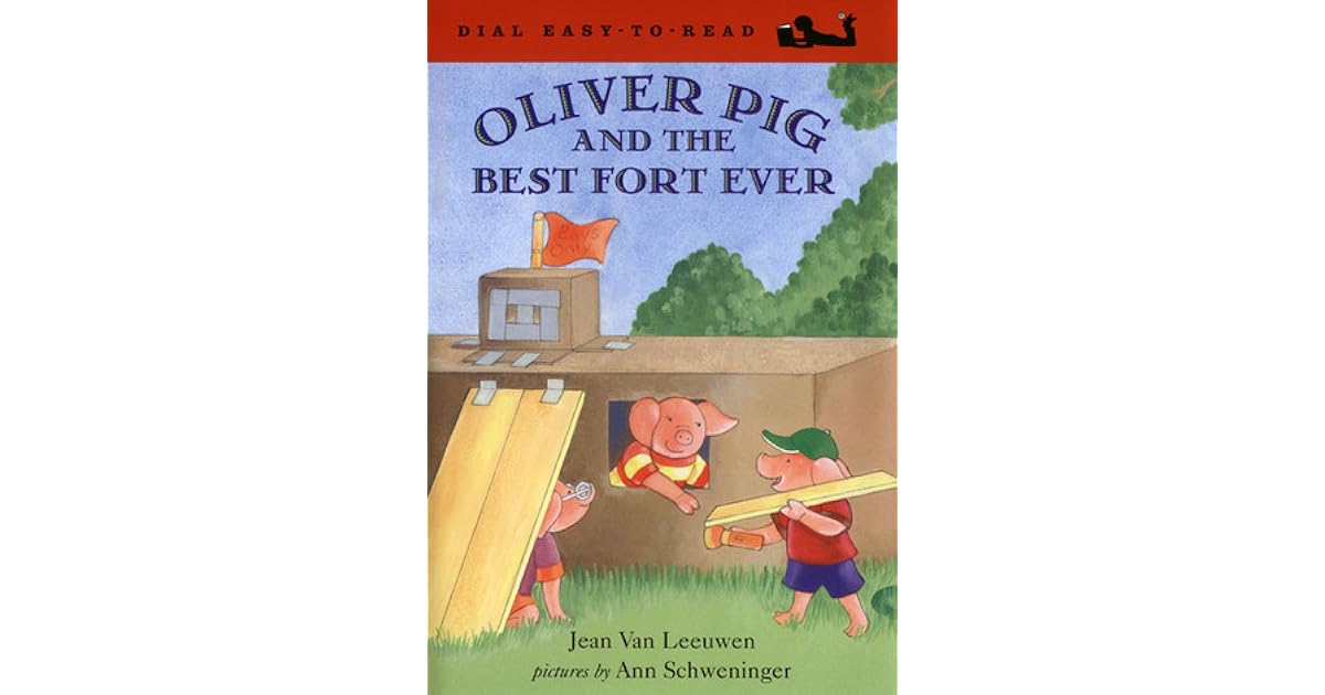 Oliver Pig and the Best Fort Ever by Jean Van Leeuwen