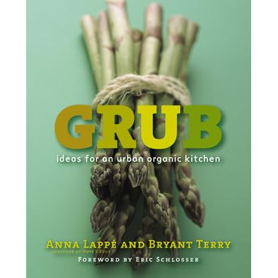 Grub: Ideas for an Urban Organic Kitchen by Anna Lappé — Reviews ...