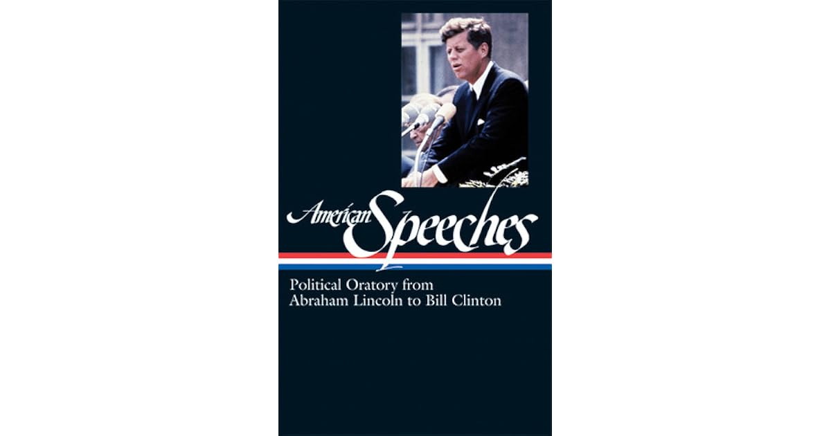 American Speeches: Political Oratory from Abraham Lincoln to Bill ...