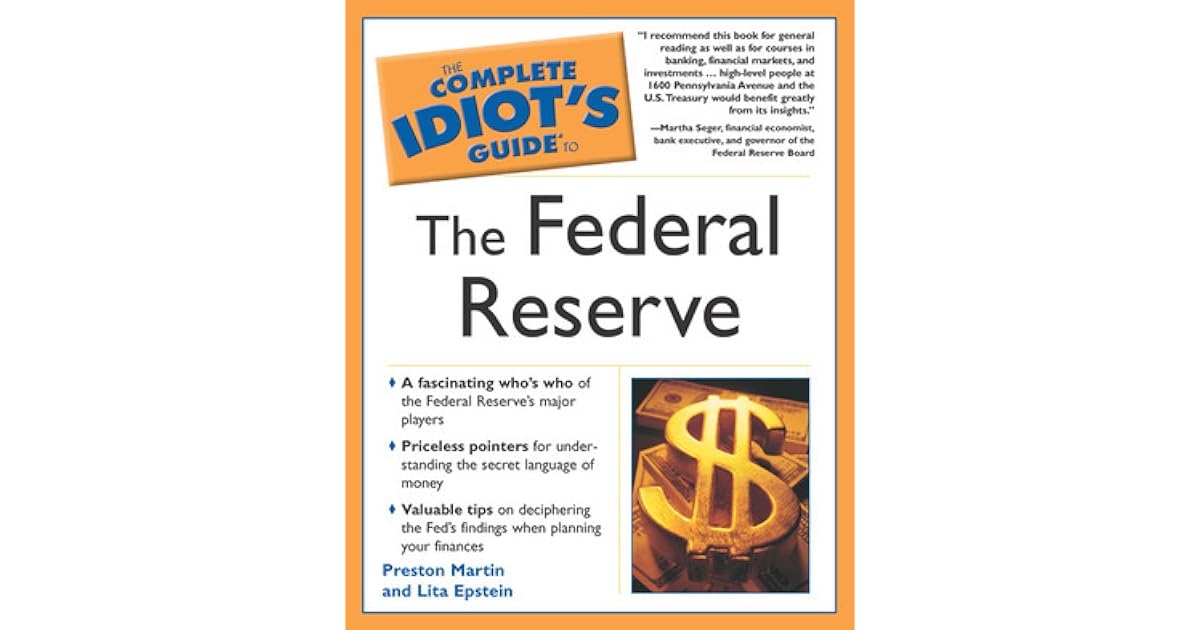 The Complete Idiot's Guide to the Federal Reserve by Preston Martin