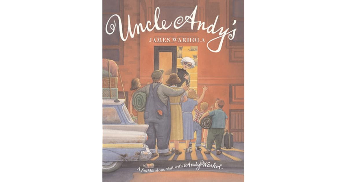 Uncle Andy's: A Faabbbulous Visit With Andy Warhol by James Warhola