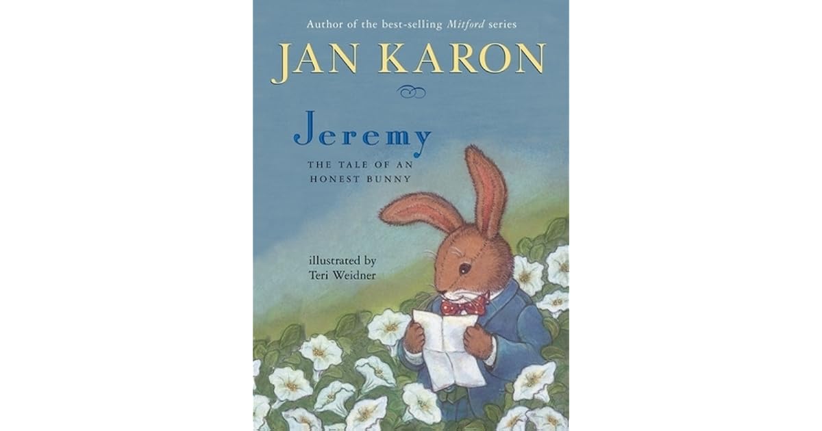 Jeremy: The Tale of An Honest Bunny by Jan Karon