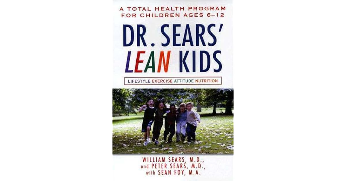 Dr. Sears' L.E.A.N. Kids: A Total Health Program for Children Ages 6-11 ...