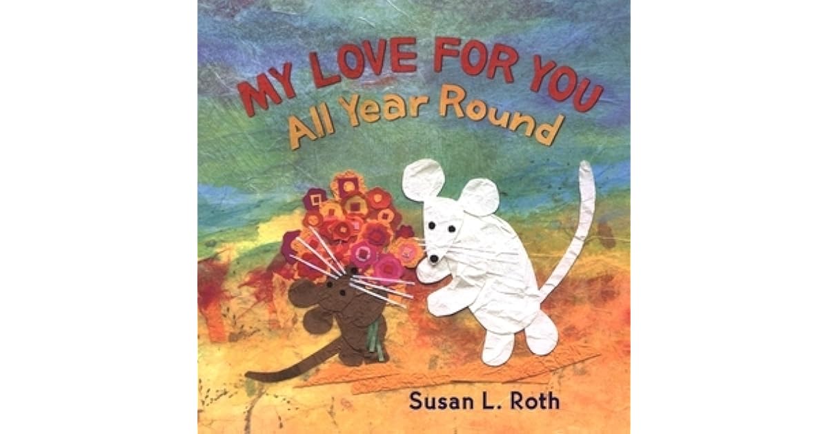 My Love for You All Year Round by Susan L. Roth