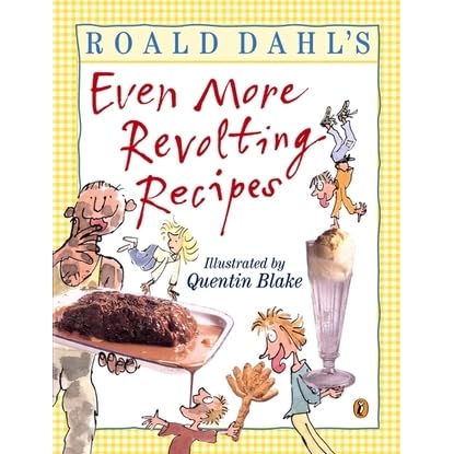 Roald Dahl's Even More Revolting Recipes by Felicity Dahl — Reviews ...