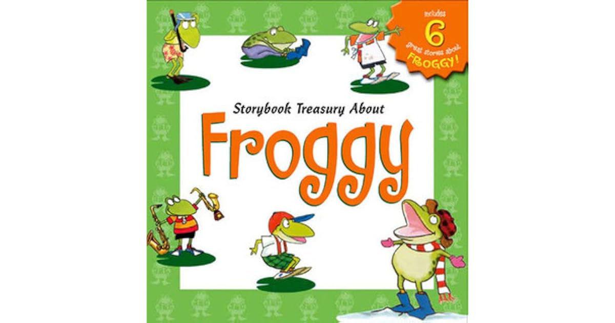 Storybook Treasury About Froggy by Jonathan London