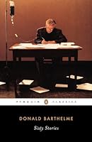 Sixty Stories by Donald Barthelme