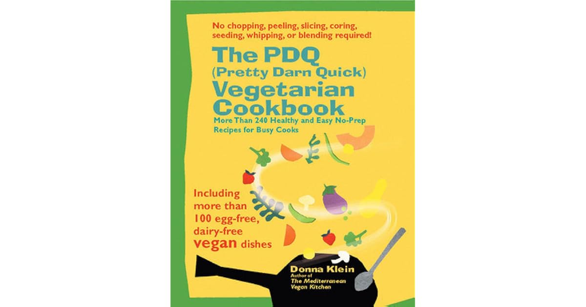 The PDQ (Pretty Darn Quick) Vegetarian Cookbook: 240 Healthy and Easy ...