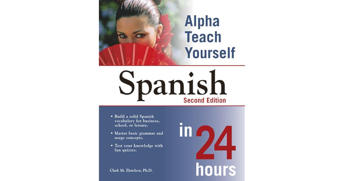 Alpha Teach Yourself Spanish In 24 Hours by Clark Zlotchew