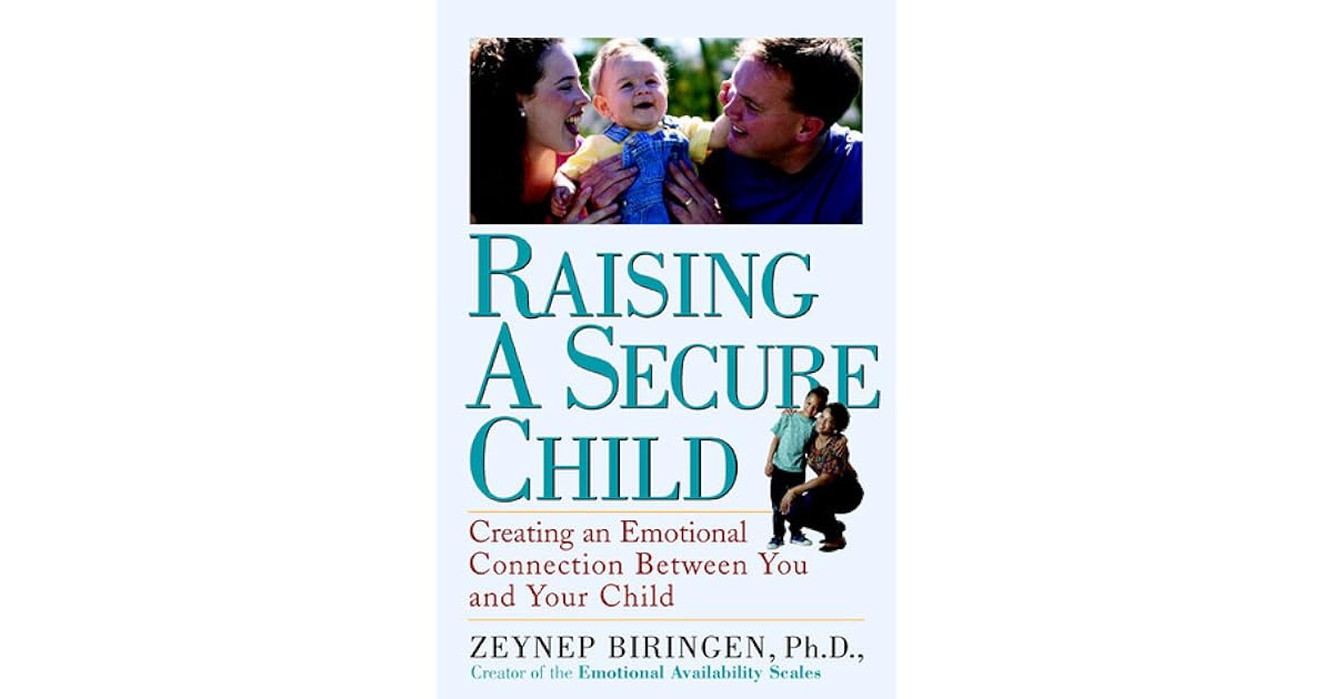 Raising a Secure Child: Creating Emotional Availability Between Parents ...