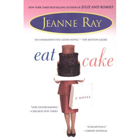 Eat Cake by Jeanne Ray — Reviews, Discussion, Bookclubs, Lists