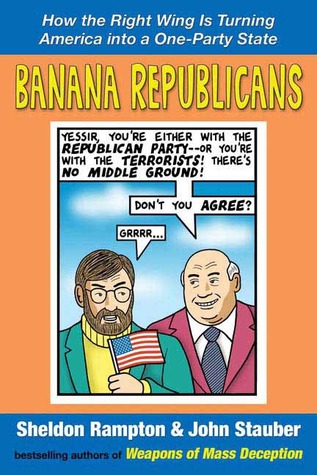 Banana Republicans: How the Right Wing Is Turning America Into a One ...