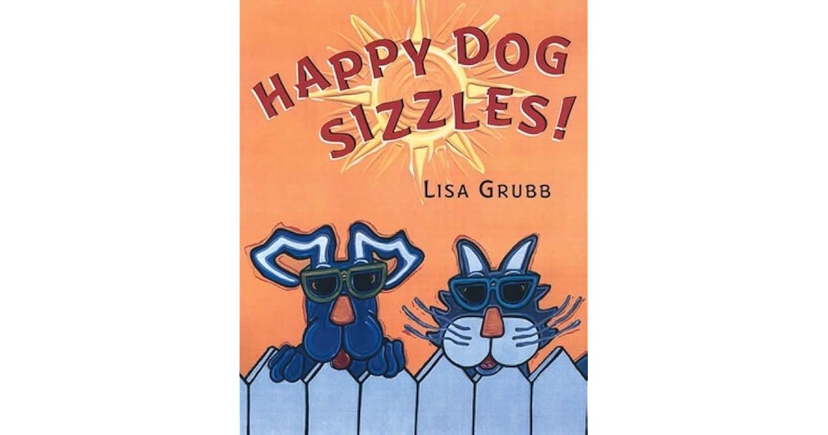 Happy Dog Sizzles! by Lisa Grubb