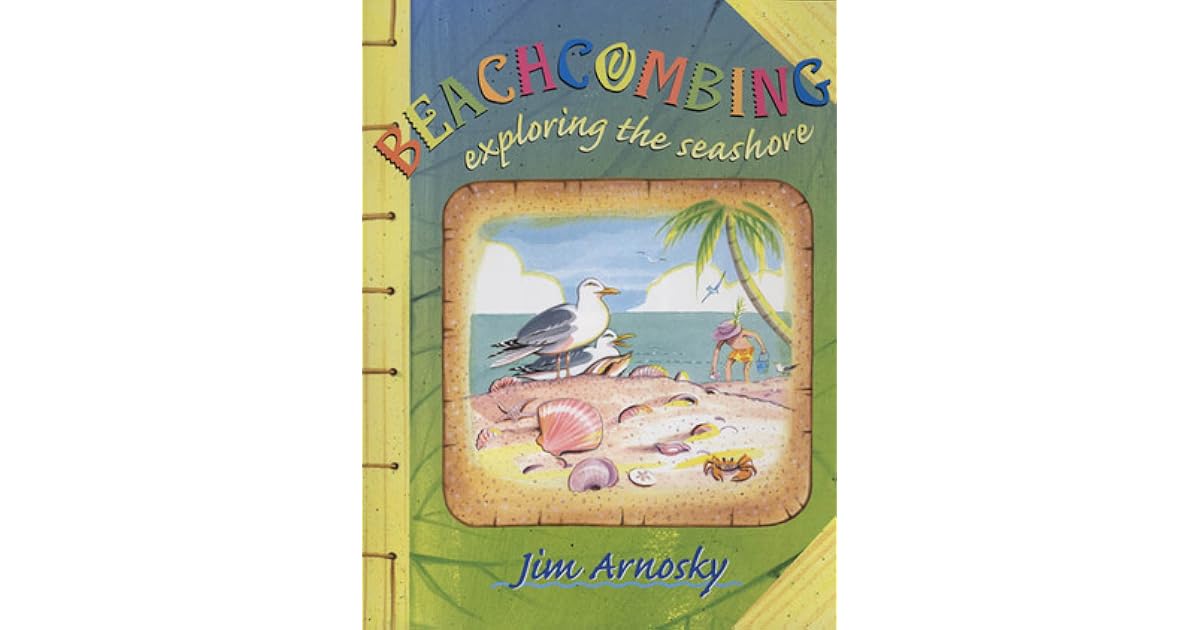 Beachcombing: Exploring the Seashore by Jim Arnosky