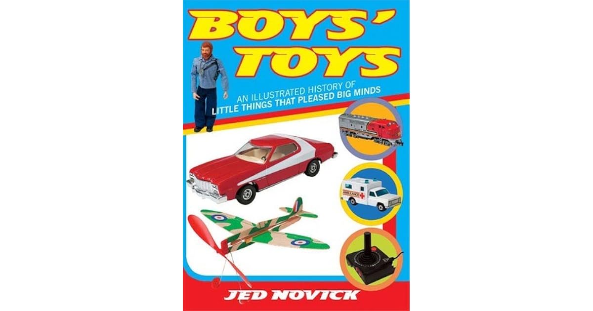 Boys' Toys: An Illustrated History of Little Things That Pleased Big ...