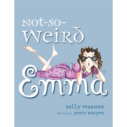 Not-So-Weird Emma by Sally Warner — Reviews, Discussion, Bookclubs, Lists