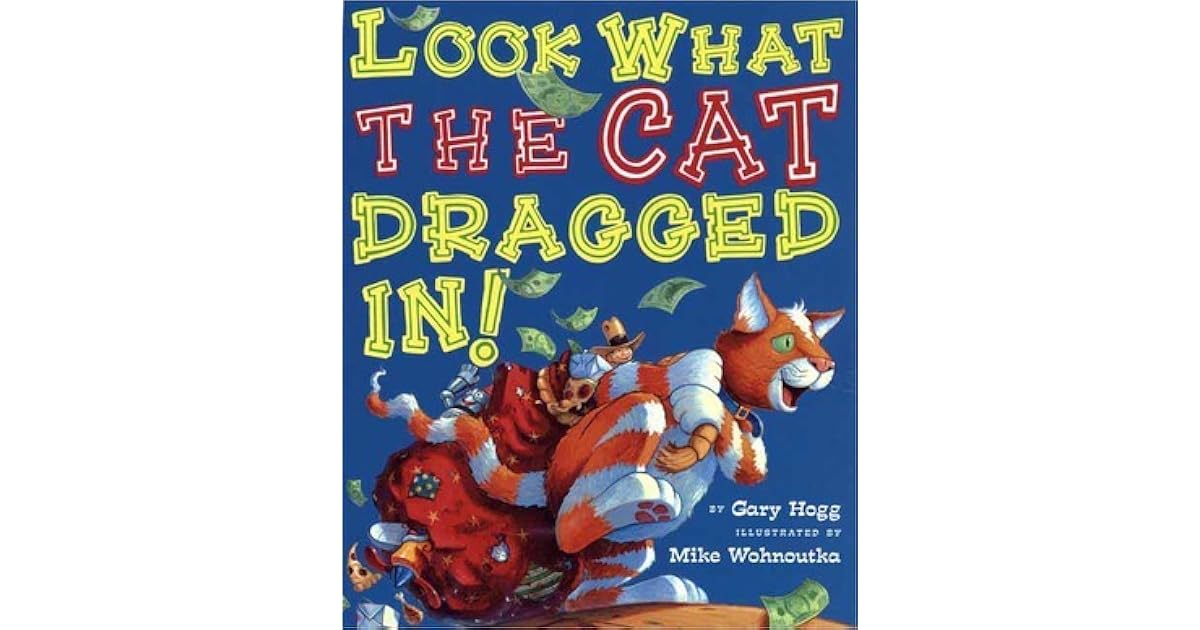 Look What the Cat Dragged in by Gary Hogg