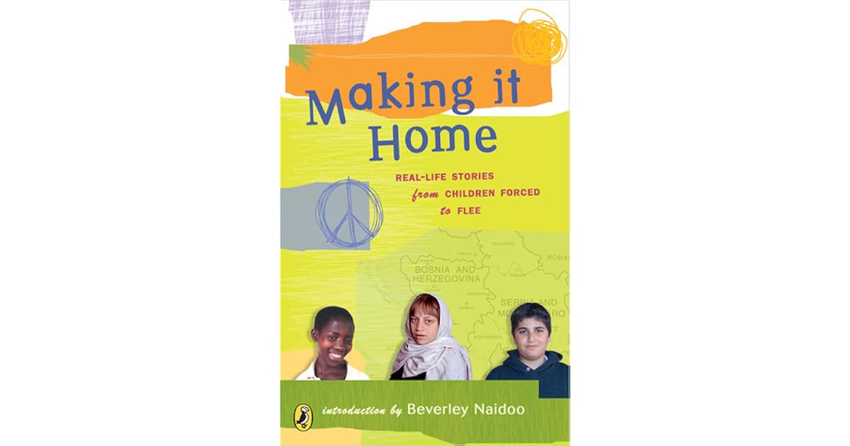 Making It Home: Real-Life Stories from Children Forced to Flee by ...