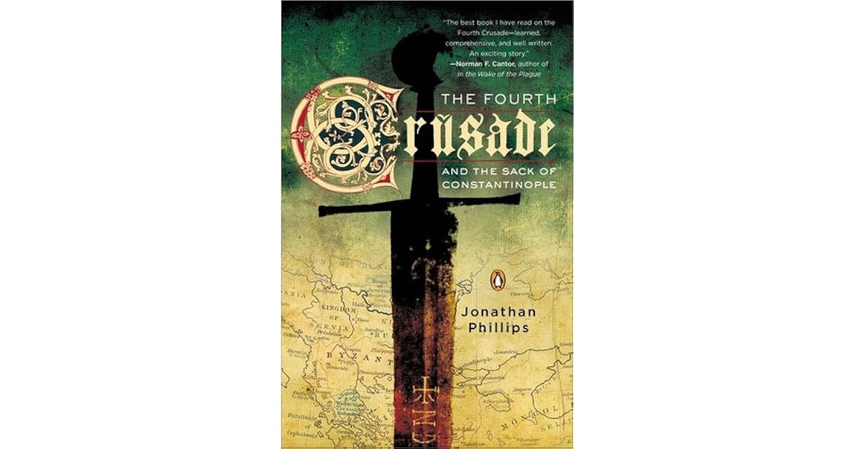 The Fourth Crusade and the Sack of Constantinople by Jonathan Phillips