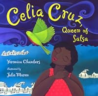 Celia Cruz, Queen of Salsa by Veronica Chambers
