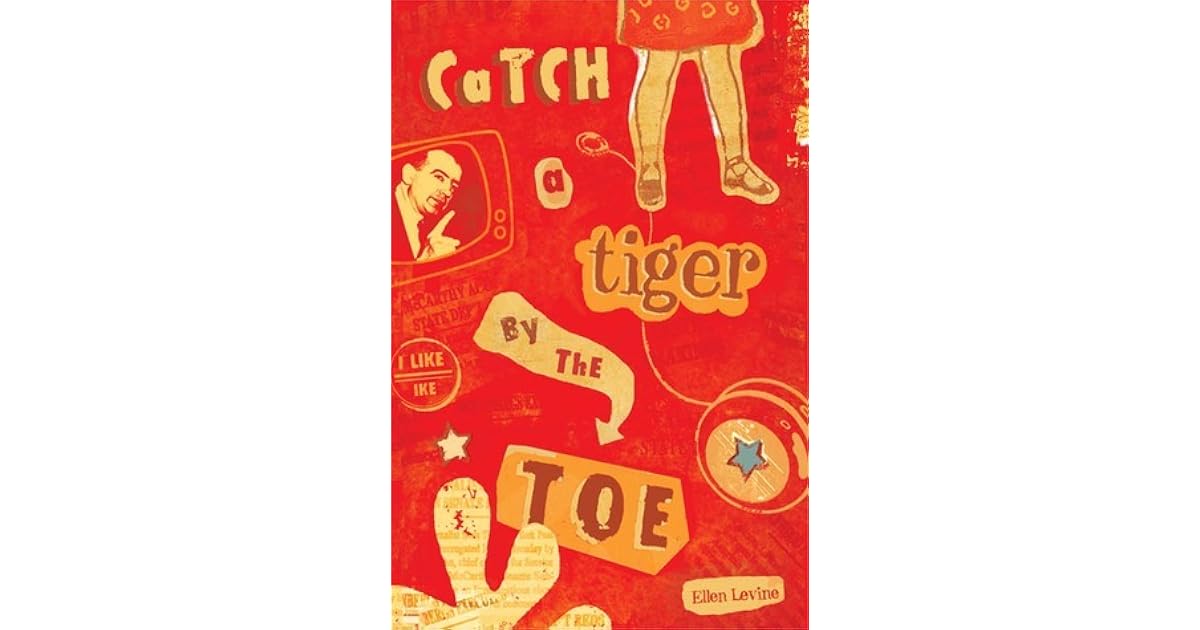 Catch a Tiger by the Toe by Ellen Levine