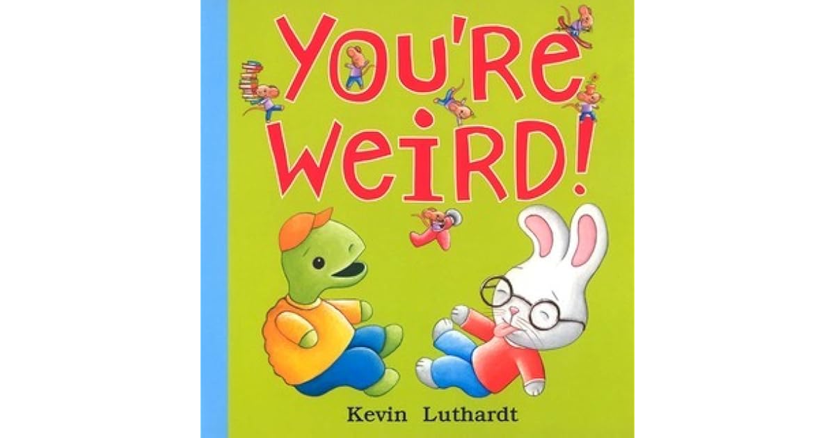 You're Weird! by Kevin Luthardt
