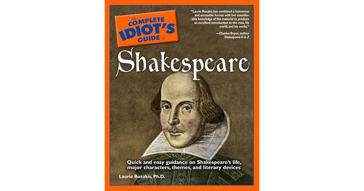 The Complete Idiot's Guide to Shakespeare by Laurie E. Rozakis