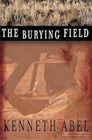 The Burying Field (Danny Chaisson, #2) by Kenneth Abel
