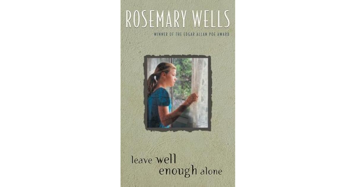 Leave Well Enough Alone by Rosemary Wells