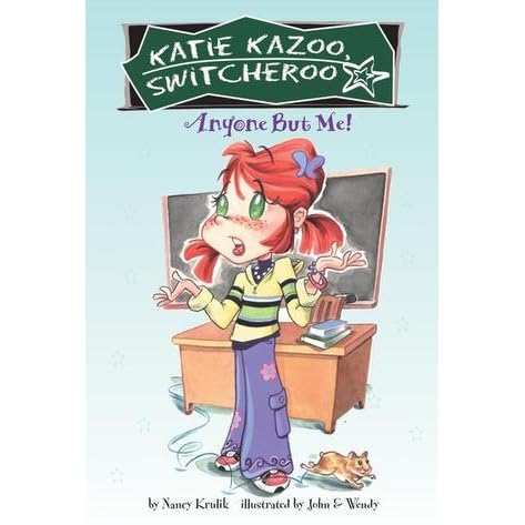 Anyone But Me (Katie Kazoo, Switcheroo, #1) by Nancy E. Krulik ...