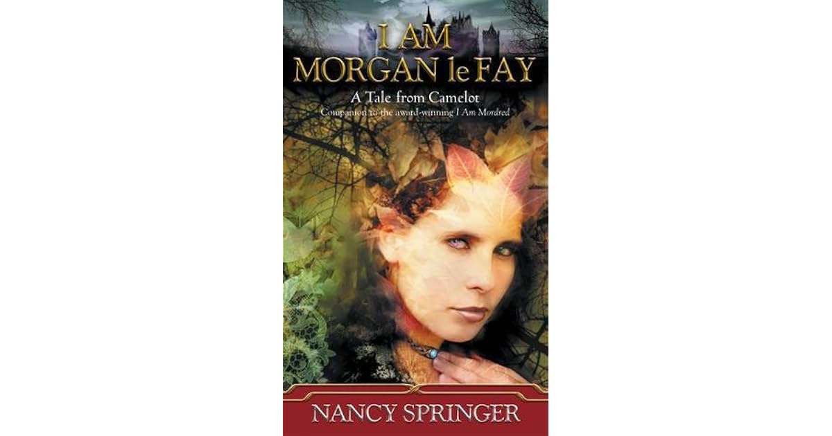 I Am Morgan le Fay by Nancy Springer