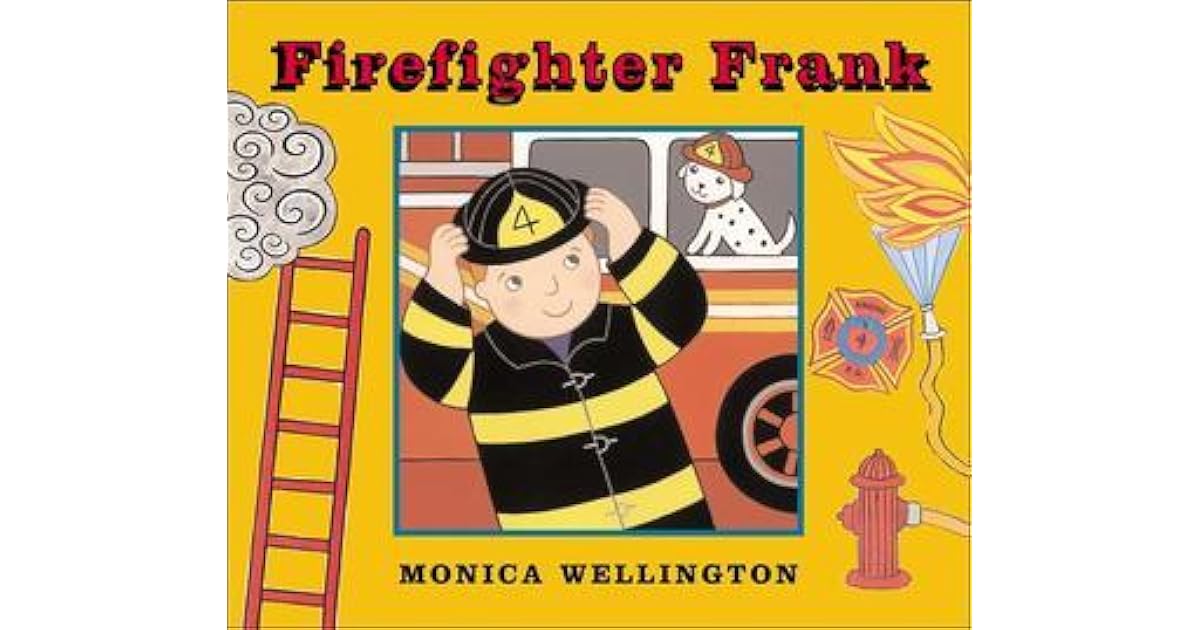 Firefighter Frank by Monica Wellington