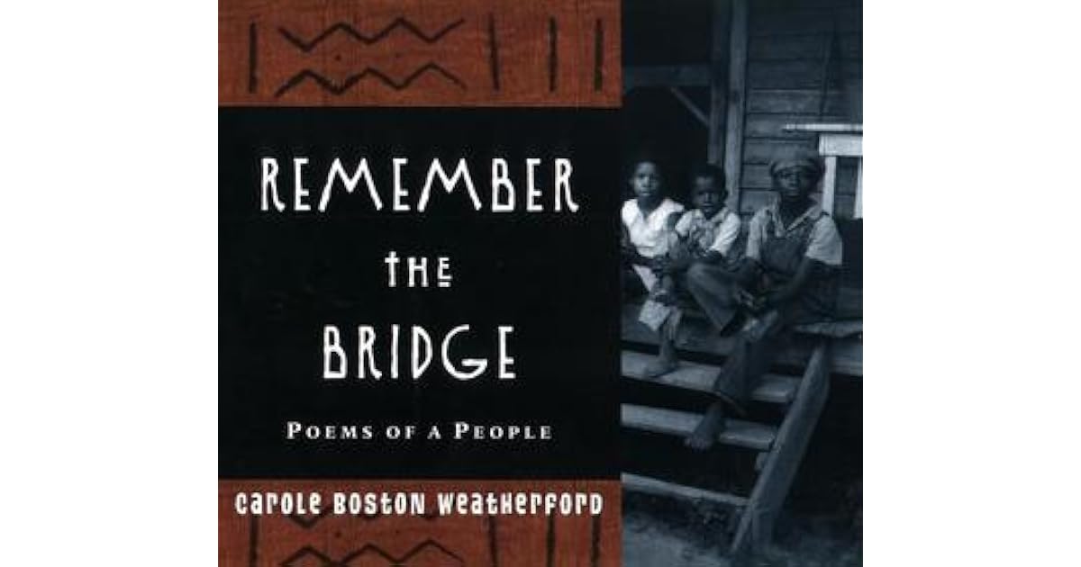 Remember the Bridge: Poems of a People by Carole Boston Weatherford