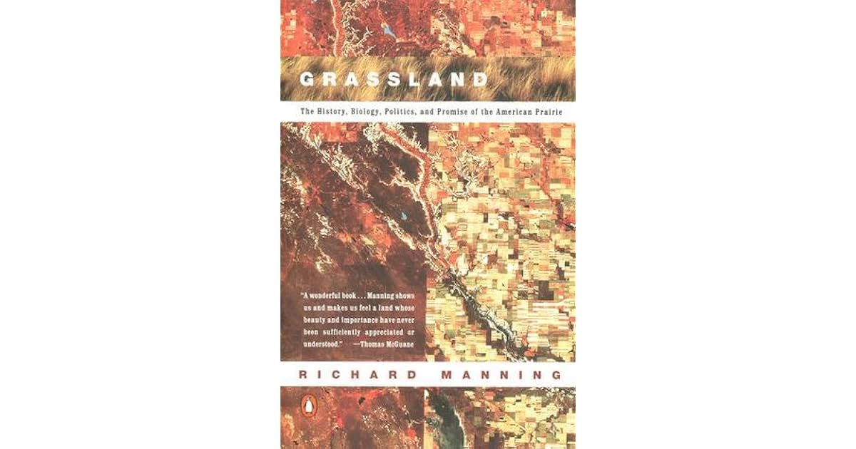 Grassland: The History, Biology, Politics and Promise of the American ...