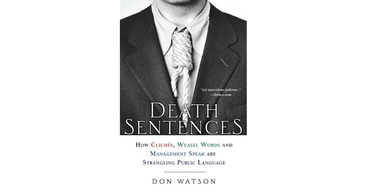 Death Sentences: How Cliches, Weasel Words and Management-Speak Are ...