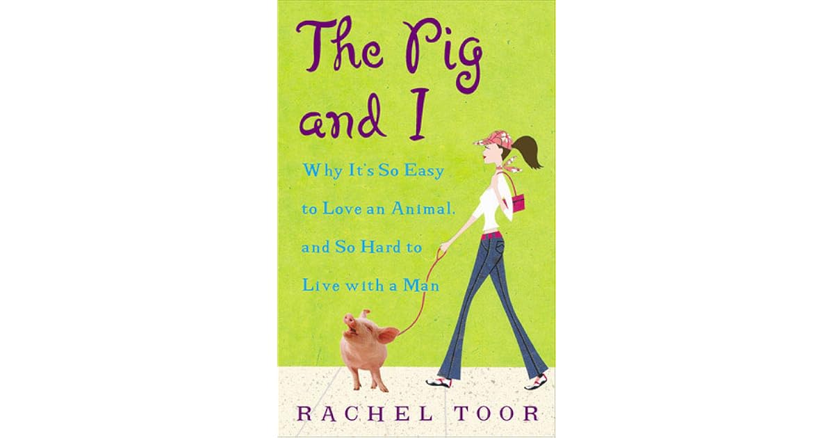 The Pig and I by Rachel Toor