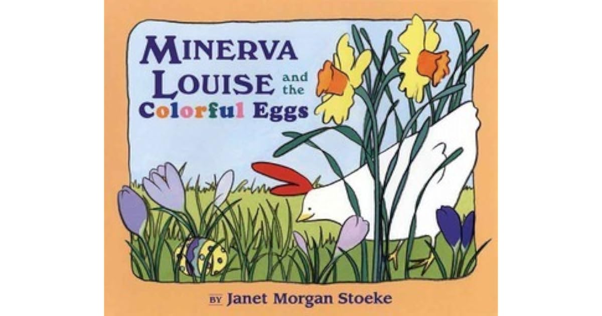 Minerva Louise and the Colorful Eggs by Janet Morgan Stoeke