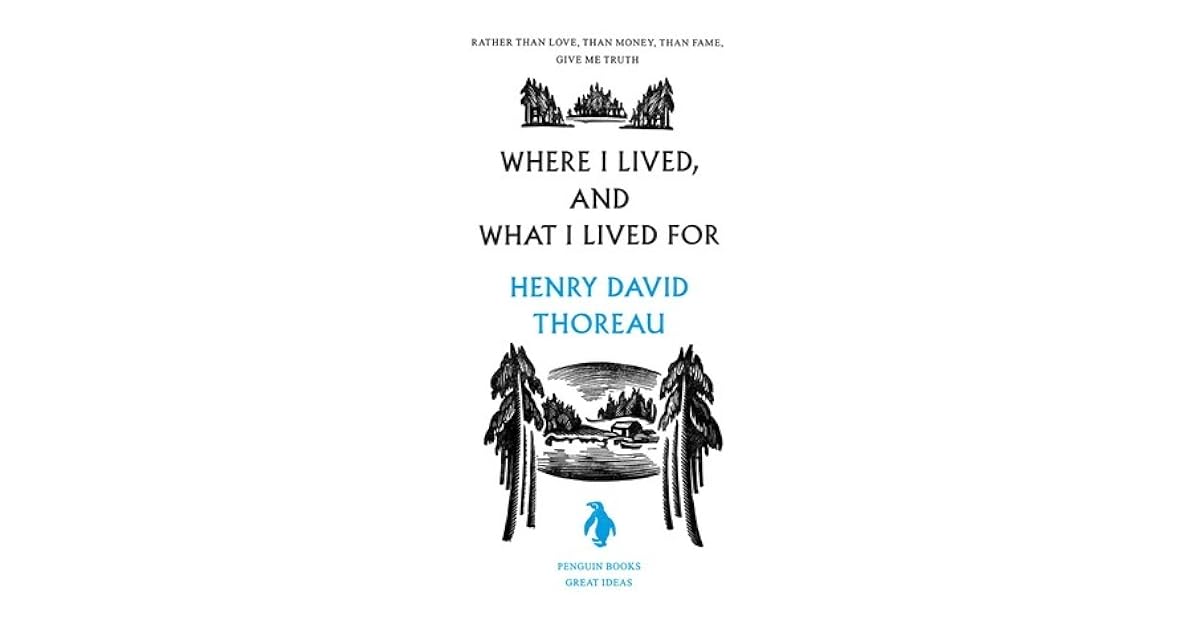 Where I Lived, and What I Lived For by Henry David Thoreau