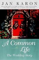 A Common Life: The Wedding Story (Mitford Years, #6) by Jan Karon
