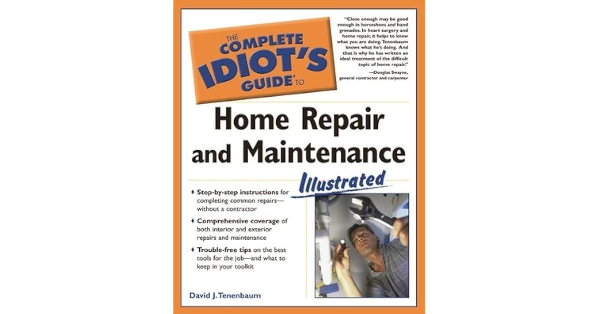 The Complete Idiot's Guide to Home Repair and Maintenance Illustrated ...