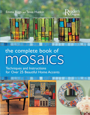 The Complete Book of Mosaics by Emma Biggs